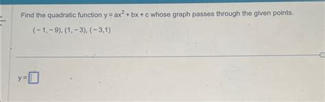 Solved Find The Quadratic Function Y Ax2 Bx C ﻿whose Graph