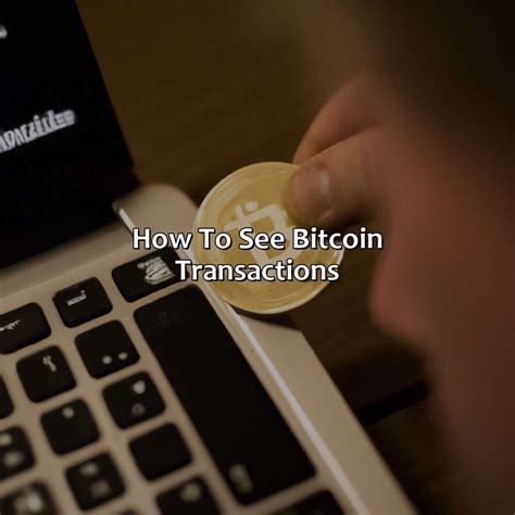How To See Bitcoin Transactions