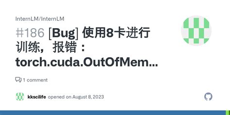[bug] 使用8卡进行训练，报错：torch cuda outofmemoryerror cuda out of memory