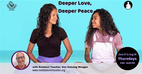 Deeper Love Deeper Peace With Gen Kelsang Wangpo 1110 Lovett Blvd Houston 27 June To 29
