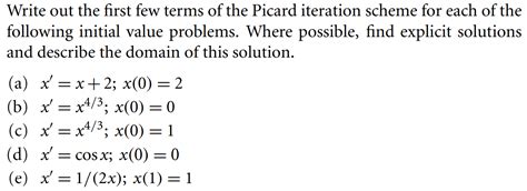 Solved Write Out The First Few Terms Of The Picard Iteration Chegg Com