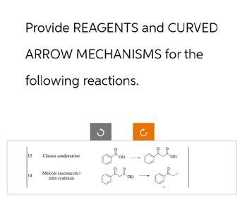 Answered: Provide REAGENTS and CURVED ARROW MECHANISMS for the following reactions. 13 Claisen ...