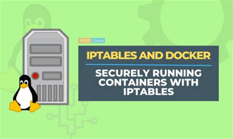 Iptables And Docker Securely Run Containers With Iptables
