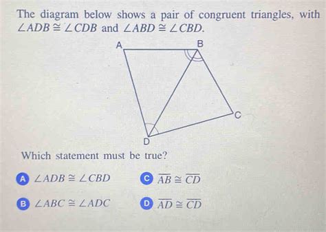 Solved The Diagram Below Shows A Pair Of Congruent Triangles With ∠ Adb≌ ∠ Cdb And ∠ Abd≌ ∠