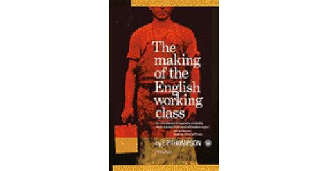 The Making Of The English Working Class By Ep Thompson