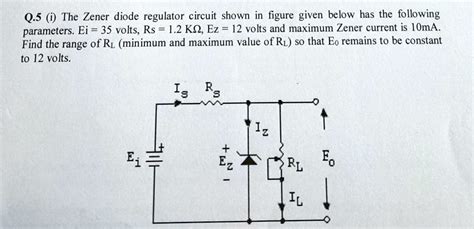 Q 5 I The Zener Diode Regulator Circuit Shown In Figure Given Below