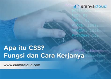 Apa Itu Css Fungsi Dan Cara Kerjanya Eranyacloud