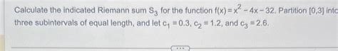 Solved Calculate The Indicated Riemann Sum S3 ﻿for The