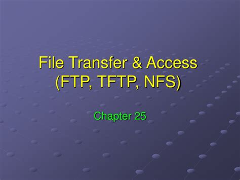 Ppt File Transfer And Access Ftp Tftp Nfs Powerpoint Presentation Id 9420815