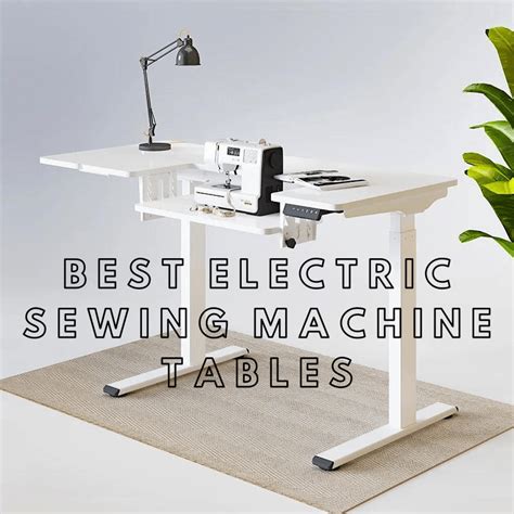 Best Electric Sewing Machine Tables And Desks Uk