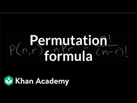 Permutation Formula Video Permutations Khan Academy