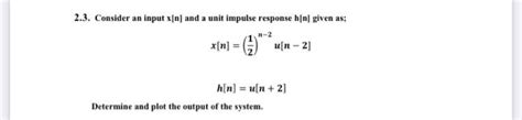 Solved 23 Consider An Input Xin And A Unit Impulse
