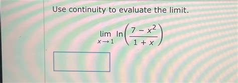 Solved Use Continuity To Evaluate The