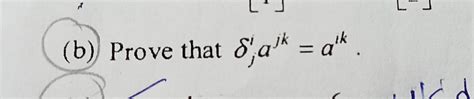 Solved b Prove that δjiajk aik Chegg