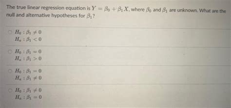 Solved The True Linear Regression Equation Is Y Bo B X Chegg