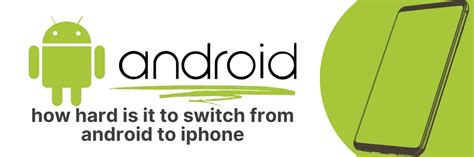 how hard is it to switch from android to iphone here s what you need