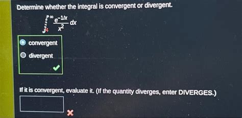 Solved Determine Whether The Integral Is Convergent Or