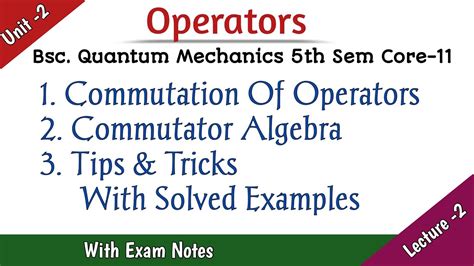 Commutation Of Operators And Commutator Algebra With Tips And Tricks With Solved Examples Most