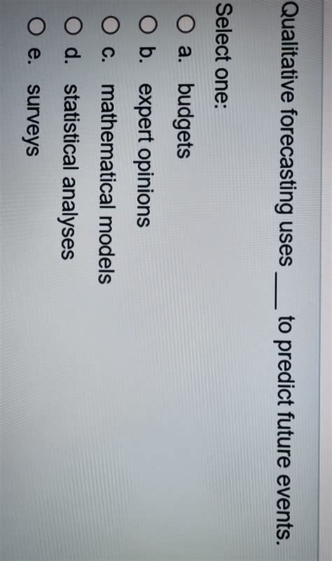 Solved Qualitative Forecasting Uses Q ﻿to Predict Future