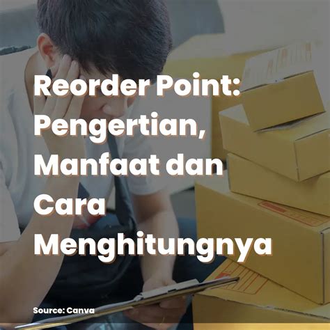 Reorder Point Pengertian Manfaat Dan Cara Menghitungnya