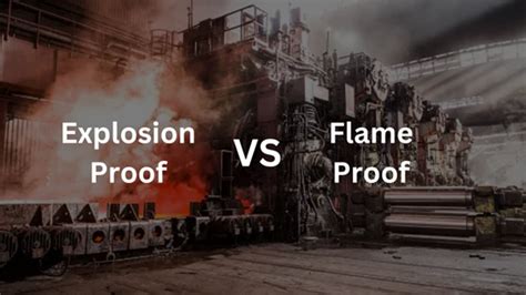 What Is The Difference Between Explosion Proof And Flameproof