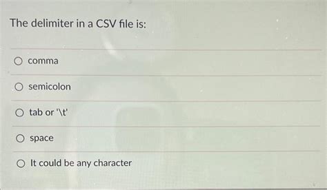 Solved The Delimiter In A Csv File Is Comma Semicolon Tab