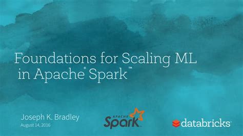 Foundations For Scaling Ml In Apache Spark Pdf