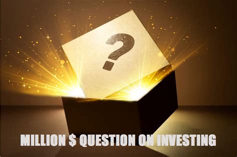 The Million Dollar Question On Investing