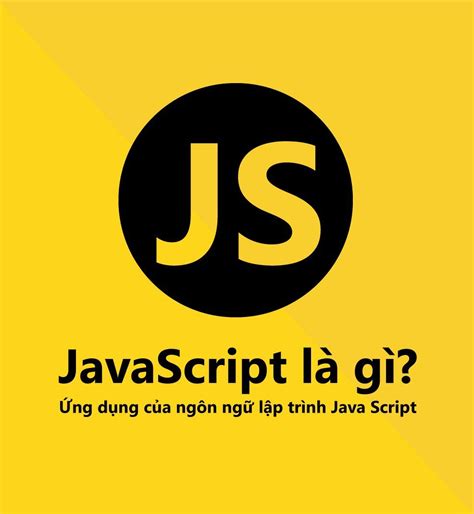 Javascript LÀ GÌ Ứng DỤng CỦa NgÔn NgỮ Javascript