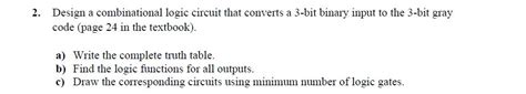 Solved 2 Design A Combinational Logic Circuit That Converts