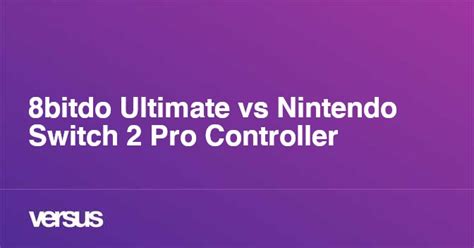 8bitdo Ultimate Vs Nintendo Switch 2 Pro Controller What Is The Difference