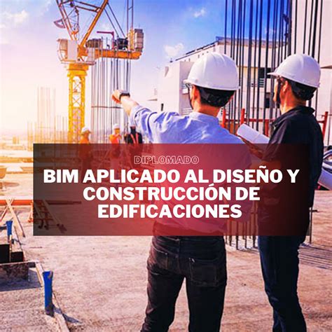 Bim Aplicado Al DiseÑo Y ConstrucciÓn De Edificaciones Instituto