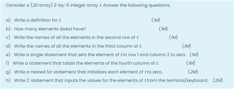 solved consider a 2d array 2 by 5 integer array t answer