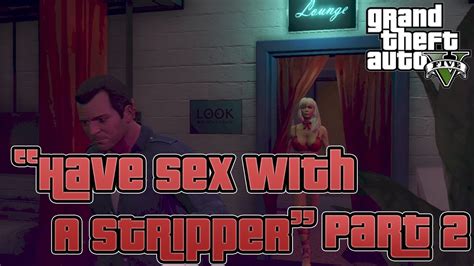 Grand Theft Auto How To Have Sex With A Stripper Part Gta V Gameplay Youtube