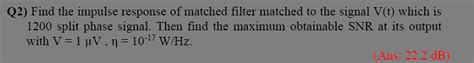 solved find the impulse response of matched filter matched