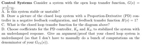 Solved Control Systems Consider System With The Open Loop Transfer Function Gs 58 50 As Is