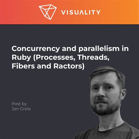 Concurrency And Parallelism In Ruby Processes Threads Fibers And Ractors By Jan Grela Rruby