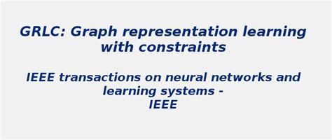 Grlc Graph Representation Learning With Constraints S Logix