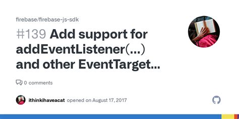 Add Support For Addeventlistener And Other Eventtarget Methods · Issue 139 · Firebase