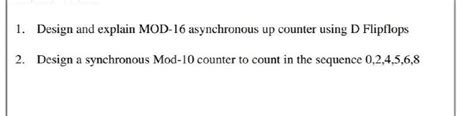 solved 1 design and explain mod 16 asynchronous up counter