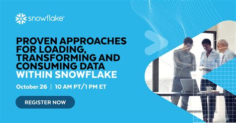 Proven Approaches For Loading Transforming And Consuming Data Within Snowflake