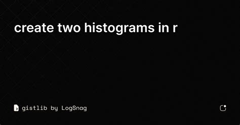 Gistlib Create Two Histograms In R