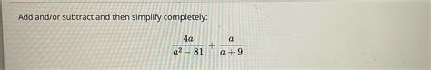 Solved Add And Or Subtract And Then Simplify Chegg