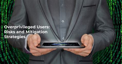Overprivileged Users Risks And Mitigation Strategies