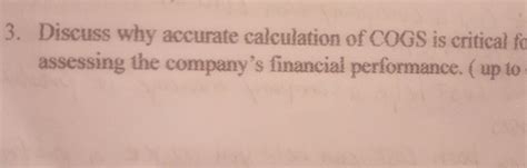 Solved Discuss Why Accurate Calculation Of Cogs Is Critical