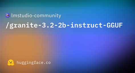 Lmstudio Community Granite 3 2 2b Instruct GGUF Hugging Face