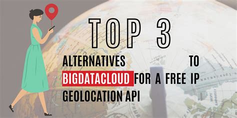 Alternatives To Bigdatacloud For A Free Ip Geolocation Api