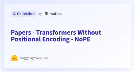 Papers Transformers Without Positional Encoding Nope A Matlok