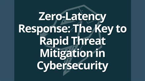 Zero Latency Response The Key To Rapid Threat Mitigation In Cybersecurity Cybermaxx