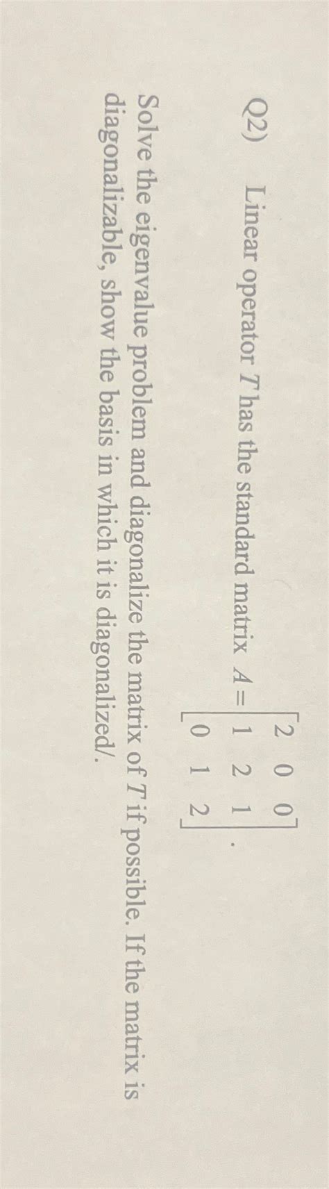 solved q2 ﻿linear operator t ﻿has the standard matrix